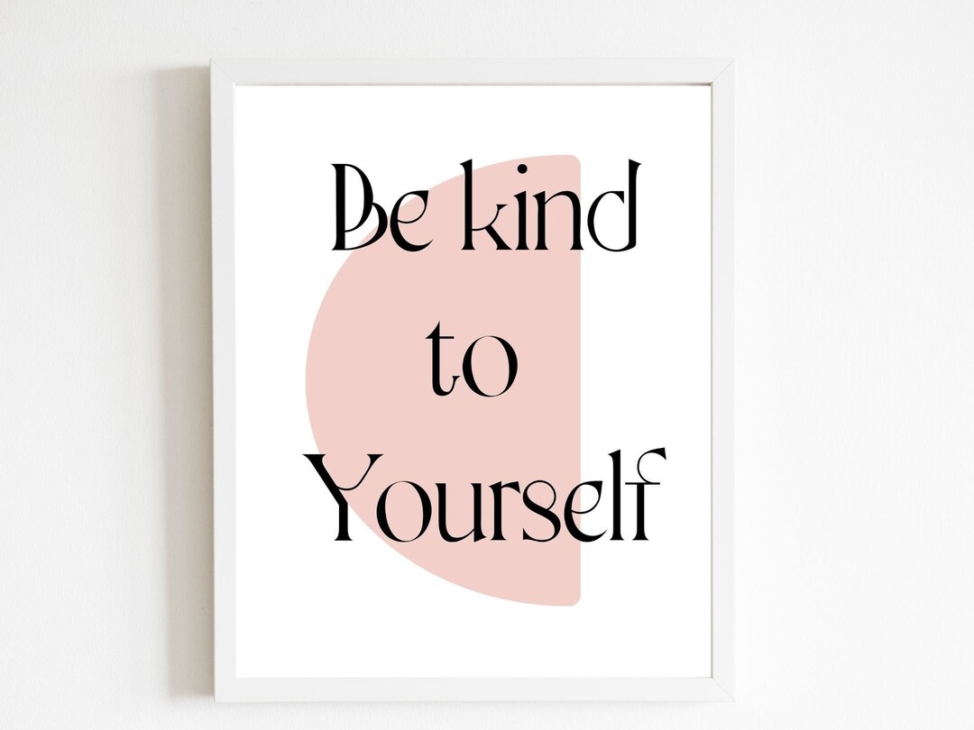 Be Kind to Yourself Printable Wall Art Quote, Sofortiger Download ...