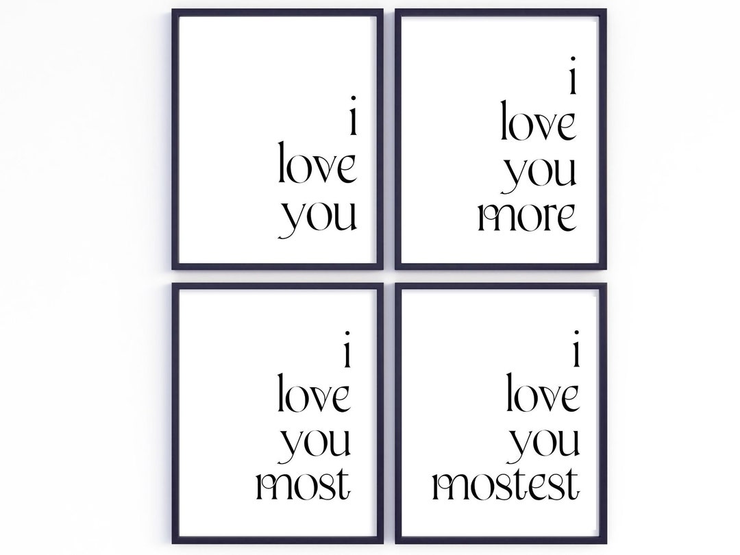 I Love You I Love You More, I Love You Most, I Love You Mostest Above ...