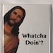 Jesus whatcha Doin' Refrigerator Magnet - Etsy