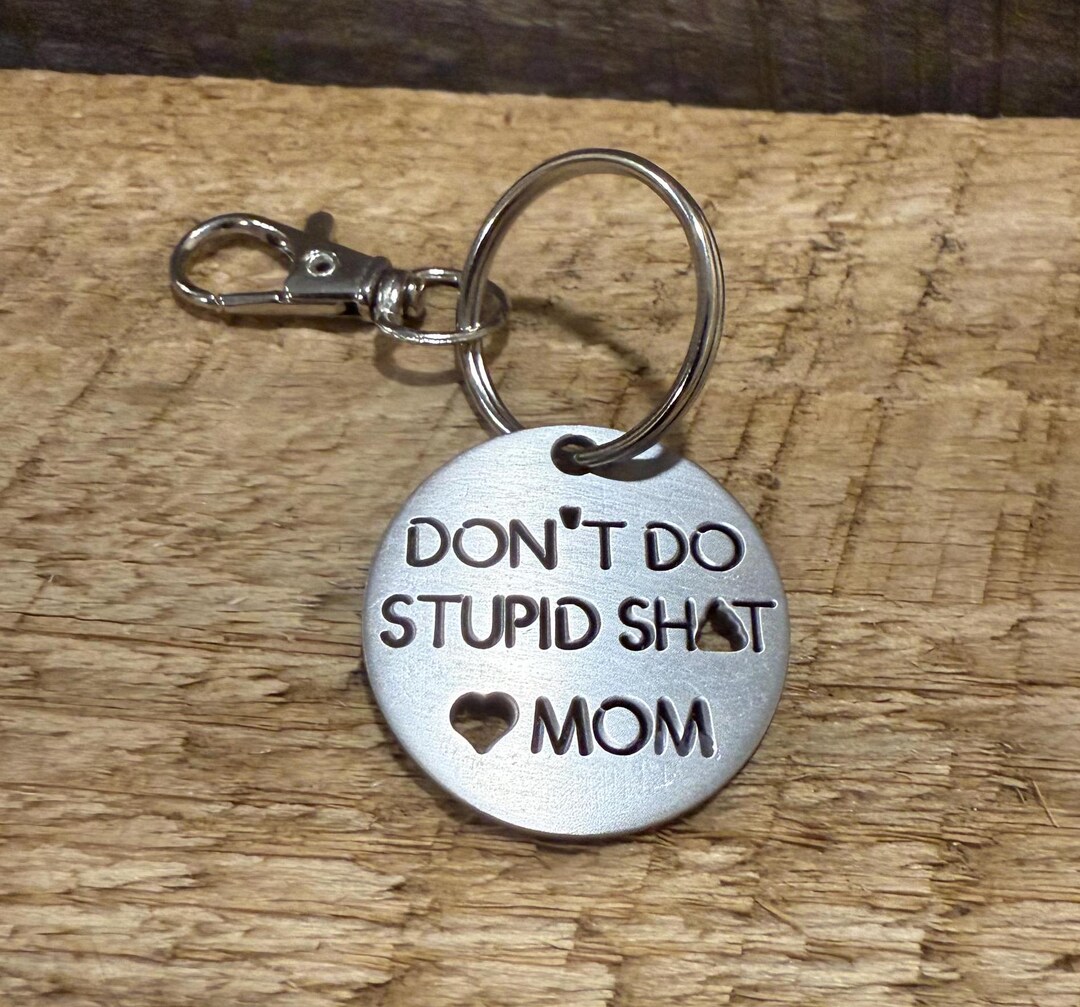 Custom Don't Do Stupid Shit Stainless Steel Keyring - Personalized ...