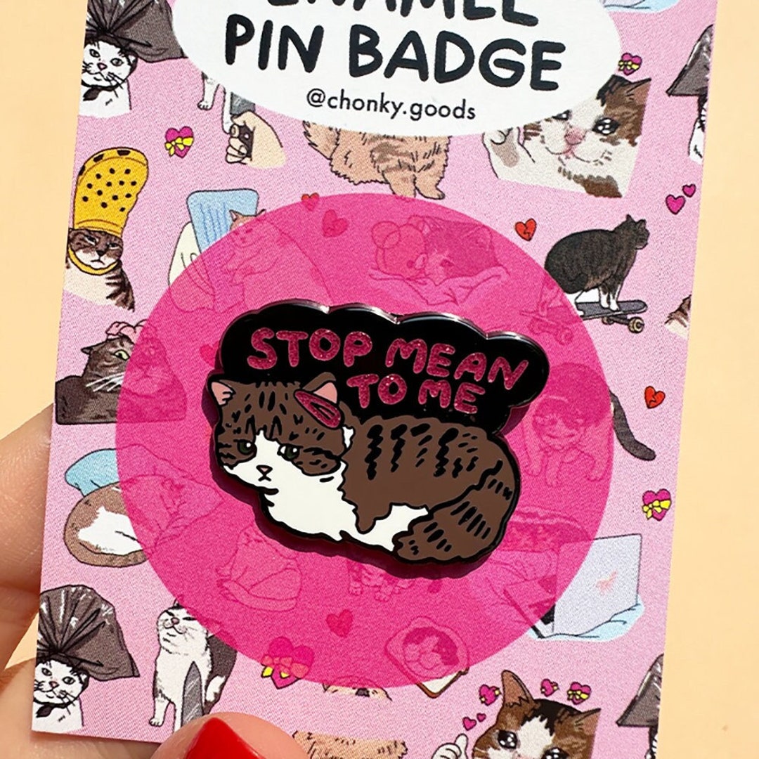 The Original Stop Mean to Me Pin Cat Meme Pin, Sad Cat Meme Enamel Pin ...