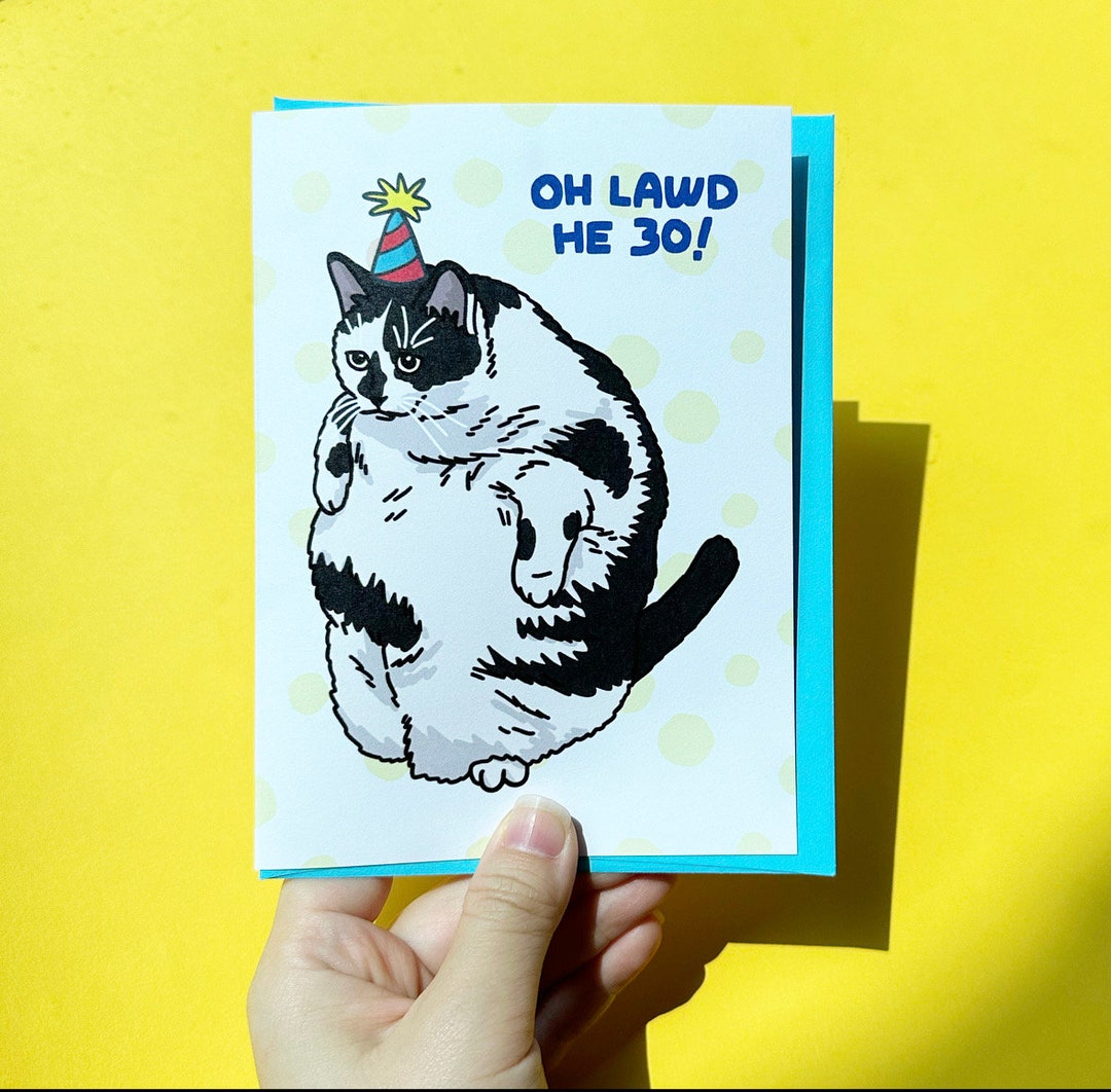 Oh Lawd He 30 Fat Standing Chonky Cat - 30th Birthday Card, He 30 Now ...