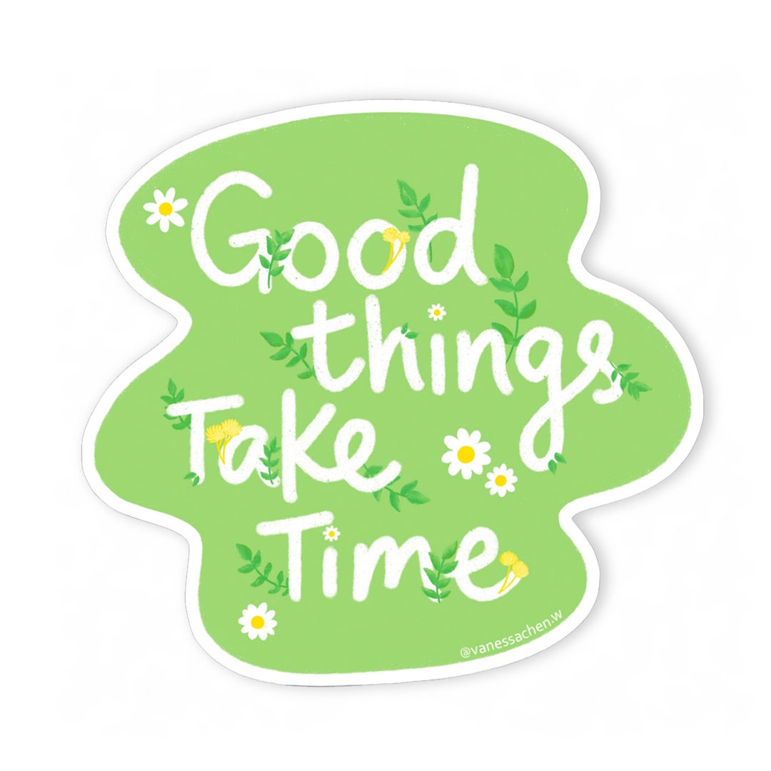 Good Things Take Time Sticker Self Love Vinyl Affirmation Sticker ...
