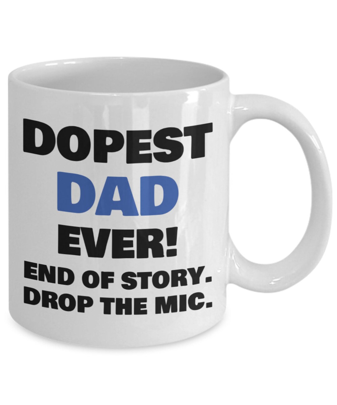 Dopest Dad Ever! End of Story. Drop the Mic. Funny Cool Coffee Mug ...