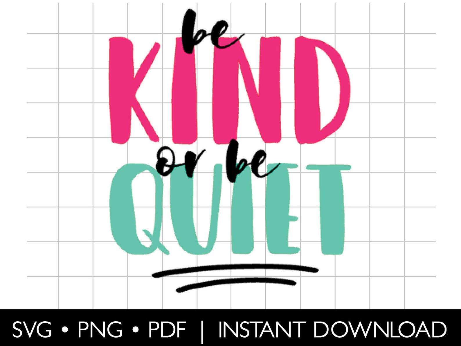 Be Kind or Be Quiet SVG Cut File Silhouette / Cricut Digital - Etsy