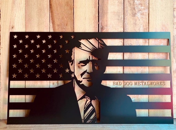 Donald Trump American Flag Metal Sign Bad Dog Metalworks | Etsy