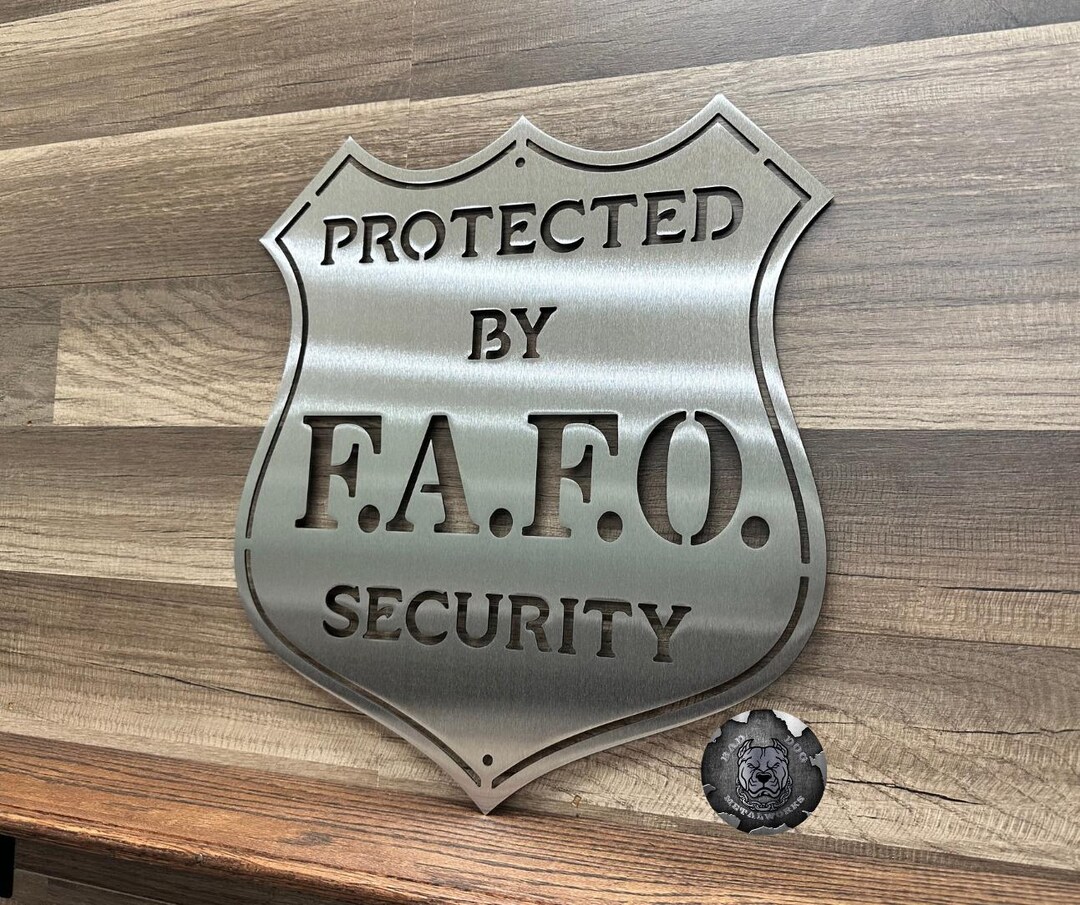 Protected by FAFO Security Shield - Bad Dog Metalworks Home Décor ...