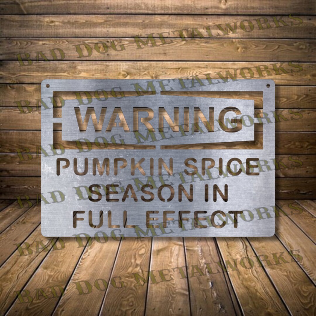 Pumpkin Spice Warning Svg/dxf - Bad Dog Metalworks Digital Download ...