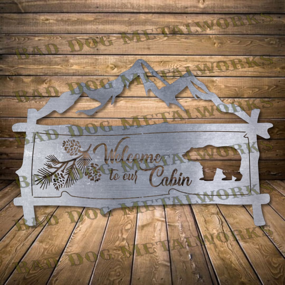Welcome to Our Cabin Dxf/svg - Bad Dog Metalworks Digital Download ...