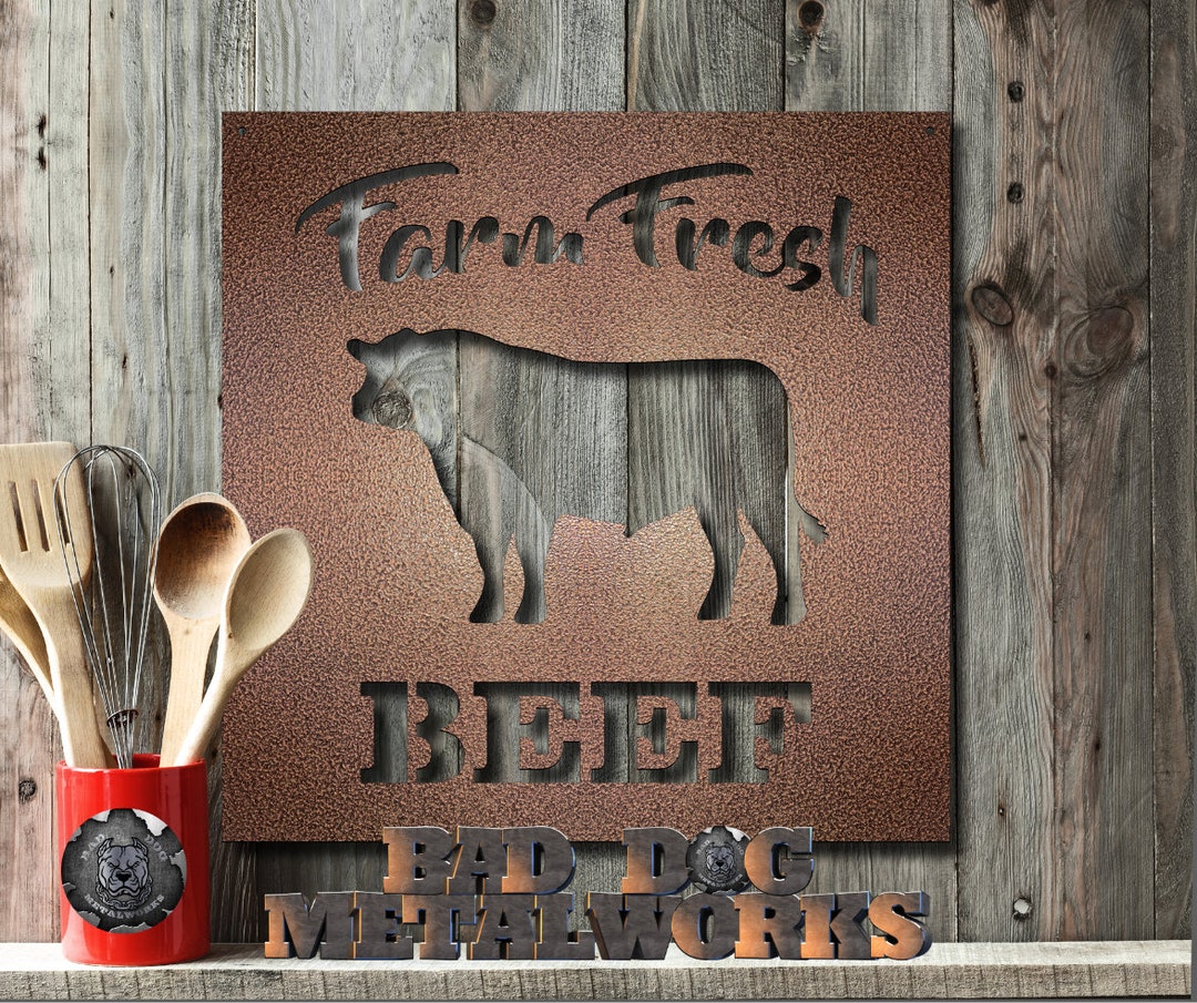 Farm Fresh Beef Metal Sign Bad Dog Metalworks Home Decor Country ...