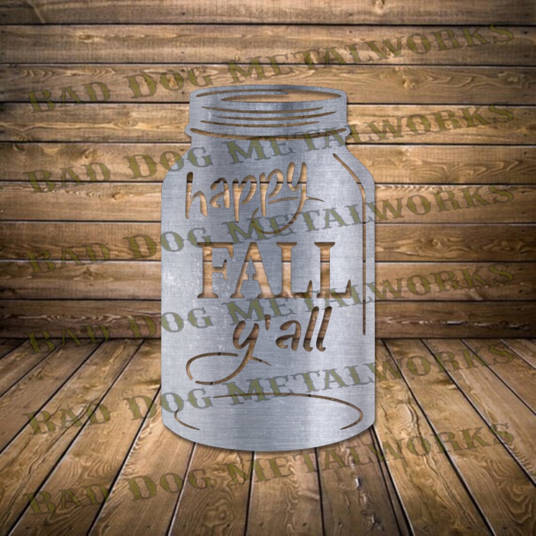 Happy Fall Y'all Mason Jar Svg and Dxf - Bad Dog Metalworks Digital ...