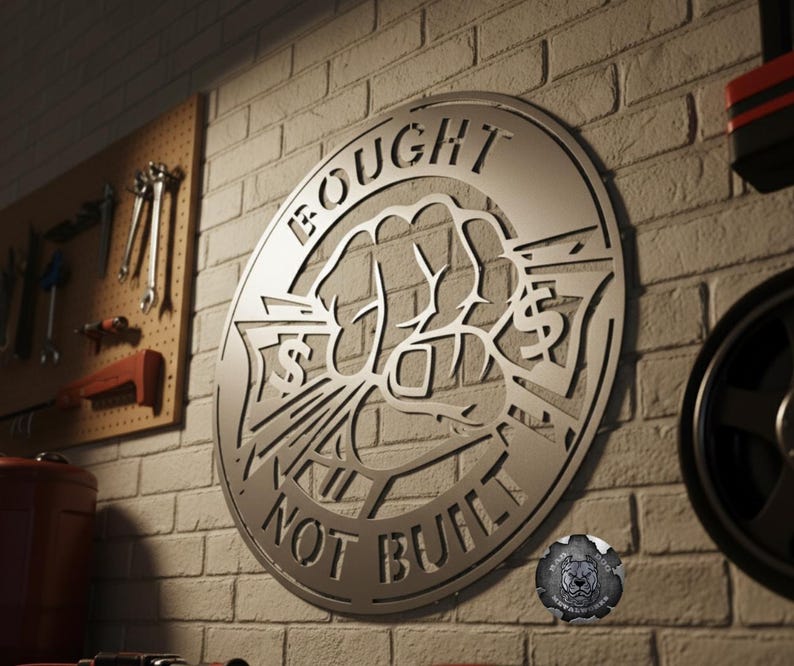 Built Not Bought/bought Not Built Metal Sign - Bad Dog Metalworks Home ...