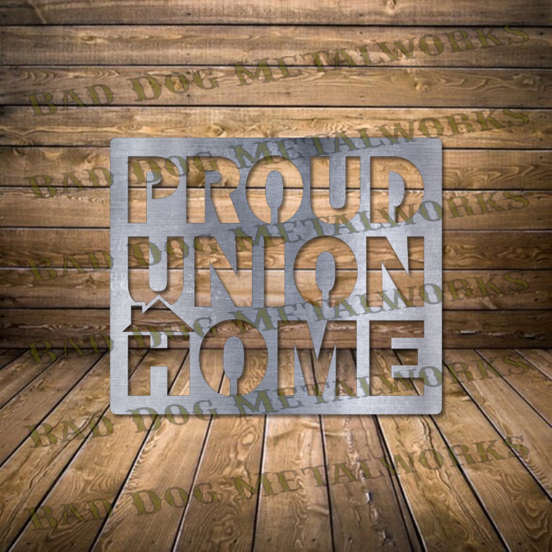 Proud Union Home Dxf/svg - Bad Dog Metalworks Digital Download - Laser ...