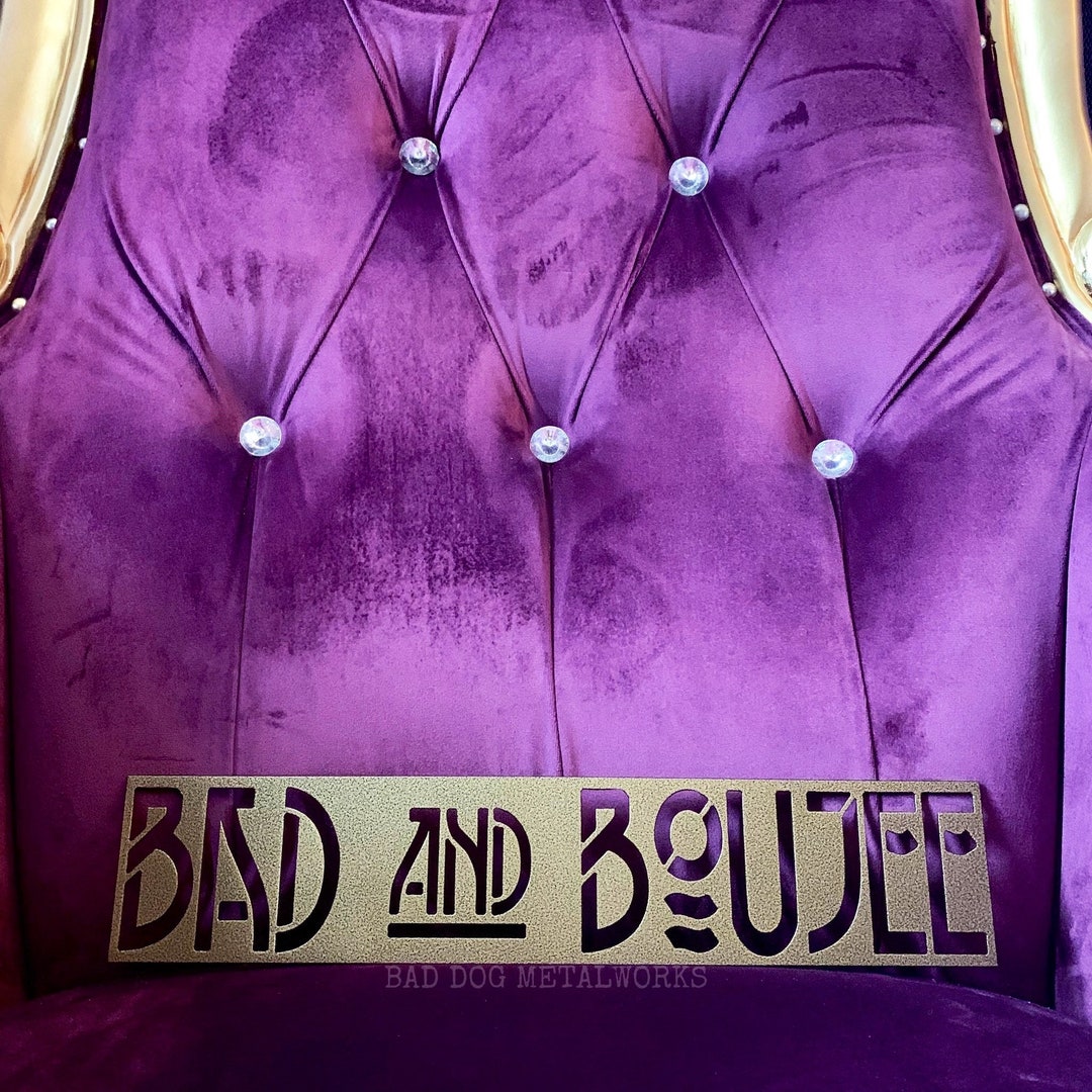 Bad and Boujee Metal Plaque - Bad Dog Metalworks Home Decor - Hip Hop ...
