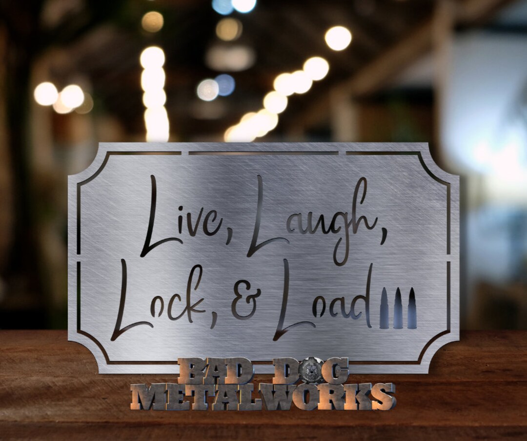 Live, Laugh, Lock & Load - Bad Dog Metalworks Home Decor - Man Cave ...