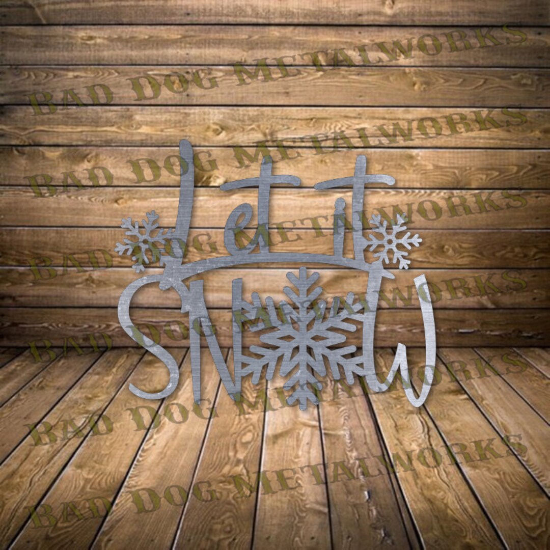 Let It Snow Dxf and Svg - Bad Dog Metalworks Digital Download - CNC ...