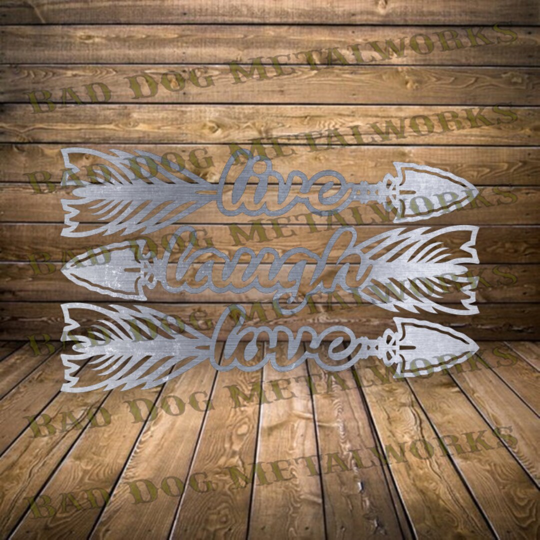 Live, Laugh, Love Arrows Svg/dxf - Bad Dog Metalworks Digital Download ...