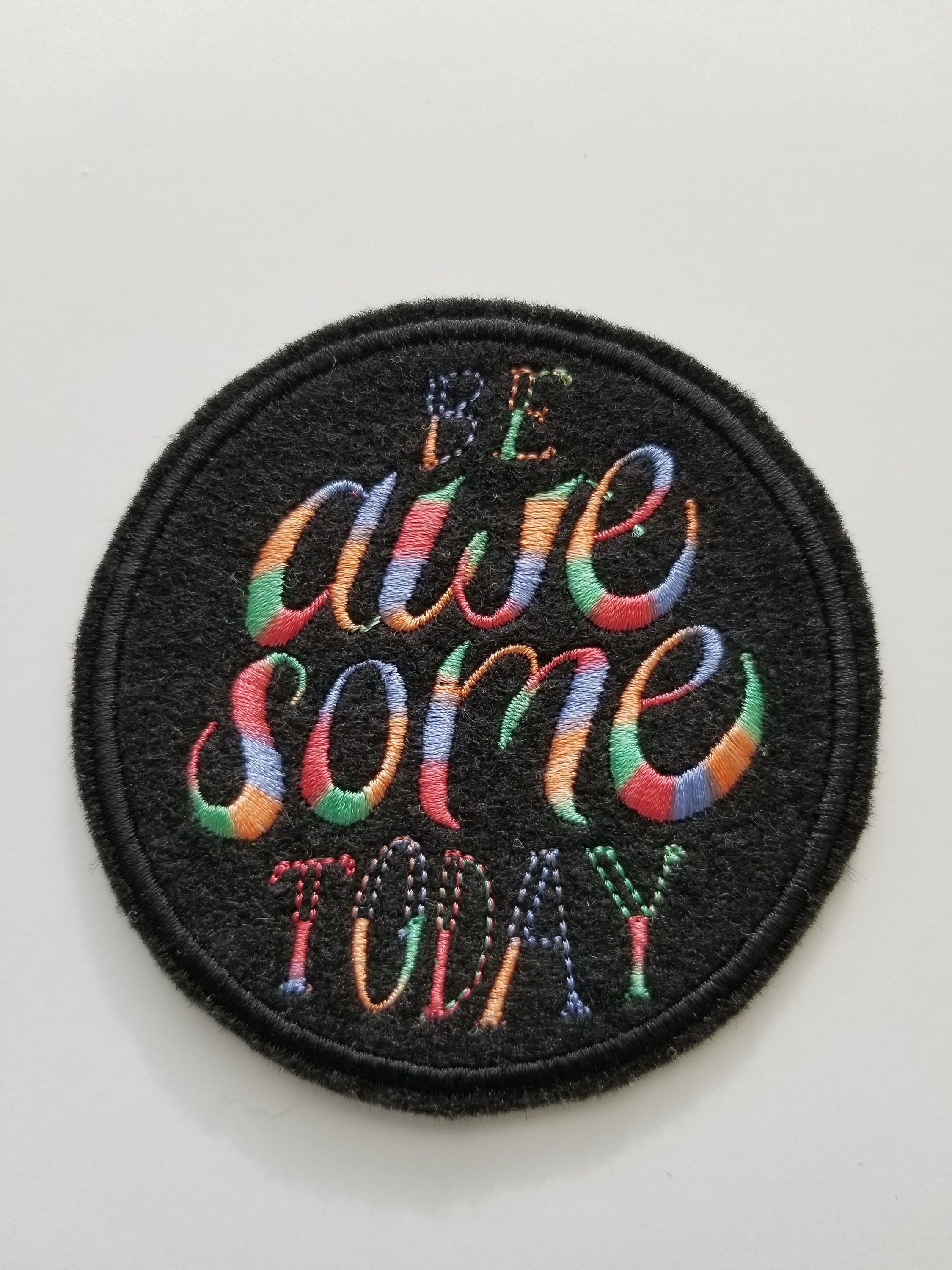 Custom Be Awesome Today Embroidery Patch Felt Patches | Etsy