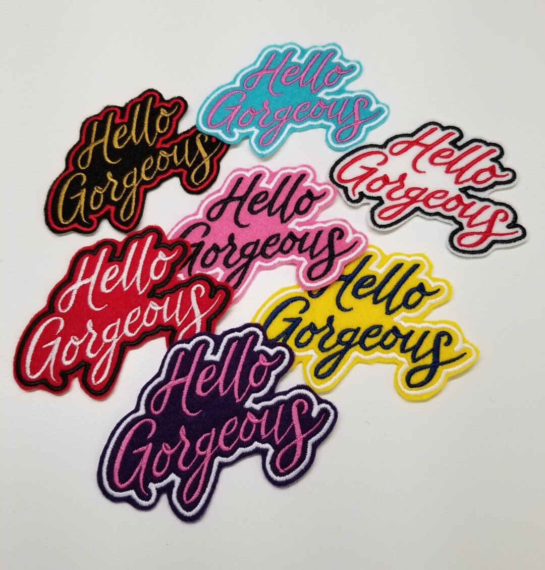 Hello Gorgeous Embroidery Patch - Felt Patches, Iron-on, Sew on Patch ...