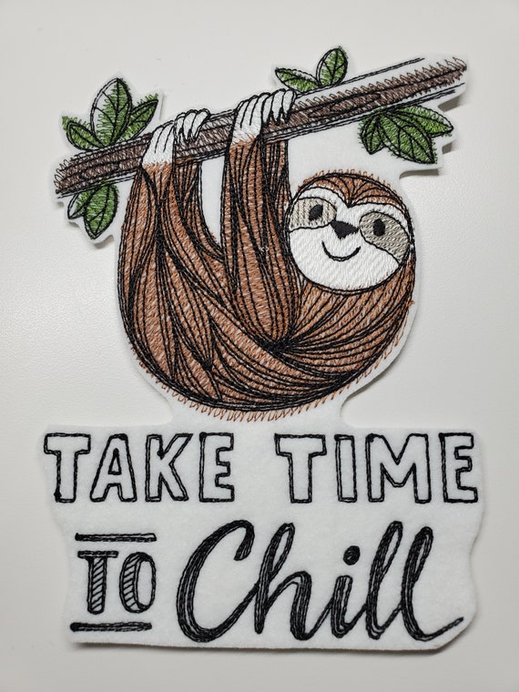 Take Time to Chill Sloth Embroidered Patch Sloth Embroidery - Etsy