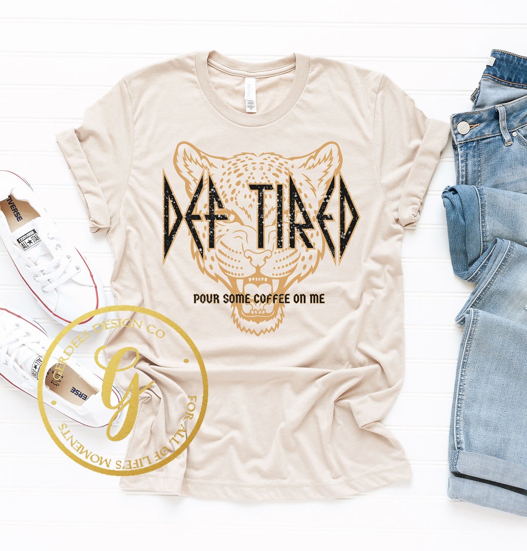 Def Tired Tiger Shirt, Funny Shirts, Gifts for Her, Caffeine Shirts ...