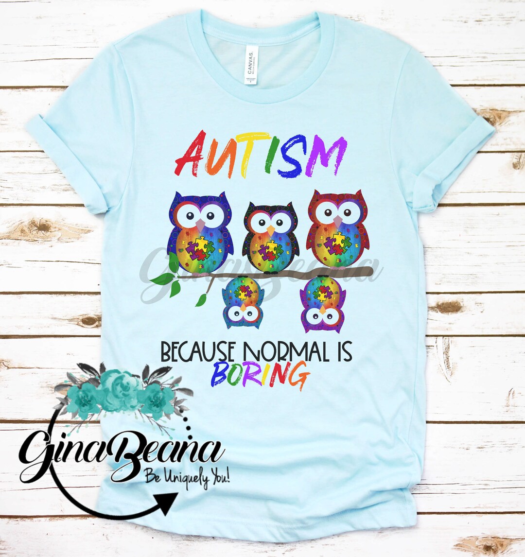 Autism Because Normal is Boring Owl Shirt, Kindness Tee, Autism ...