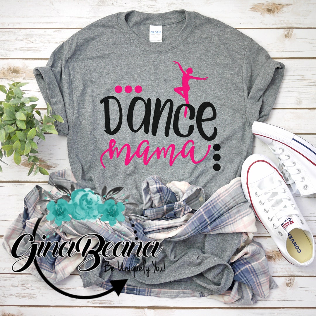 Dance Mom Tee, Ballet Mom, Dance Mom Shirt, Gifts for Moms, Custom ...