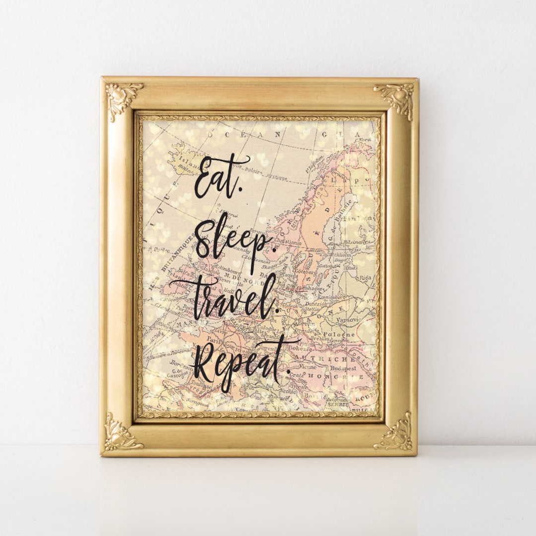 Printable Eat Sleep Travel Repeat, Travel Explore Repeat Poster, World ...