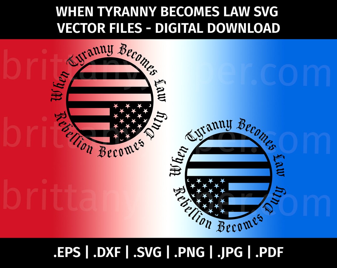 Upside Down Flag SVG When Tyranny Becomes Law Rebellion Becomes Duty ...