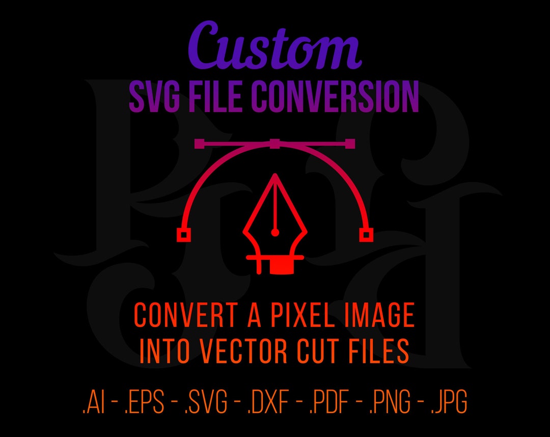Custom SVG File, Vector Conversion - Convert Pixel Image to Vector - Ai ...
