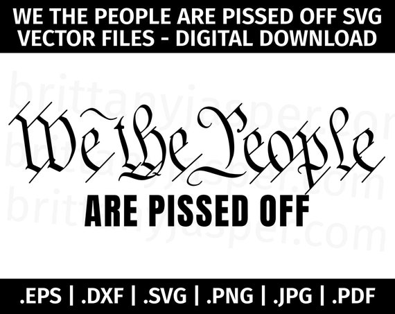 We the People Are Pissed off SVG Vector Clip Art Bundle Cut | Etsy