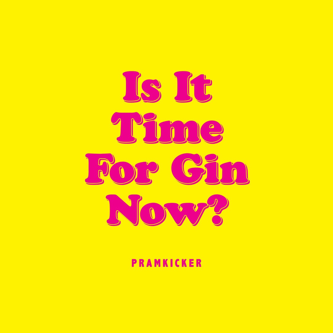 Is It Time for Gin Now Pramkicker 200mm X 200mm Print - Etsy