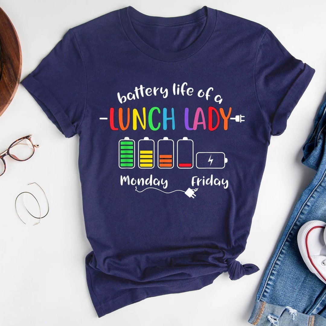 Battery Life Of A Lunch Lady Cafeteria Worker T Shirt Funny Lunch Lady