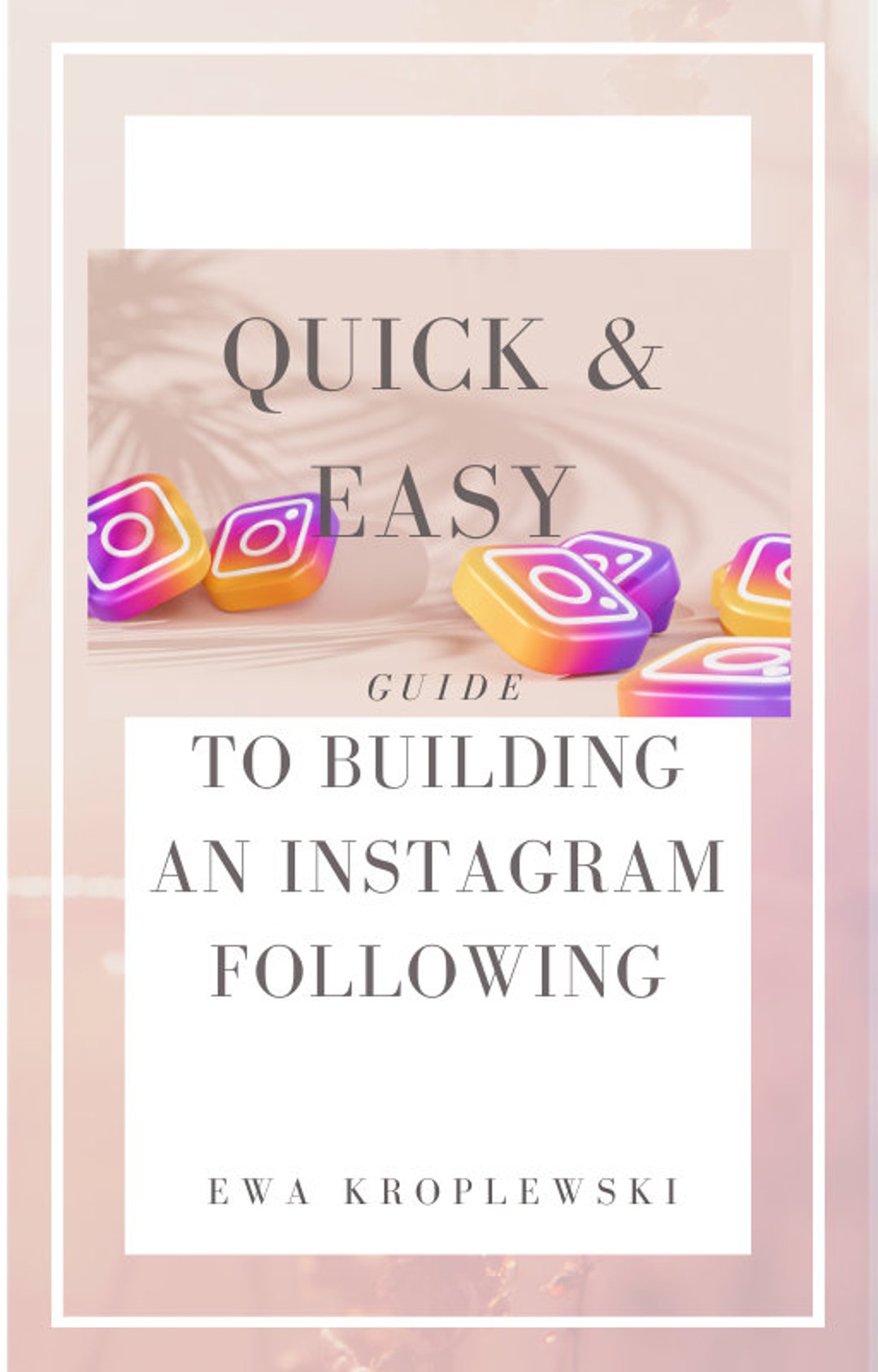 Instagram Influence Made Simple: Your Quick & Easy Guide to Building a ...