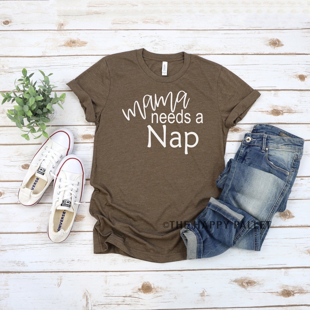 Mama Needs A Nap Shirt, Nap Saying, Tired Mom Shirts, Tired as A Mother ...