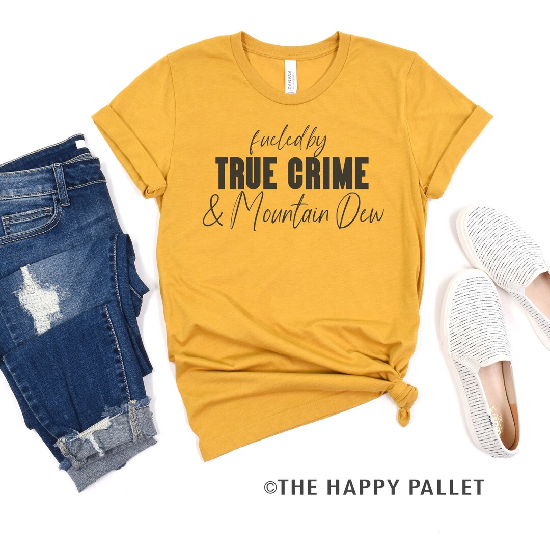 Fueled by True Crime and Mountain Dew Crew Neck, Crime Show Shirts ...