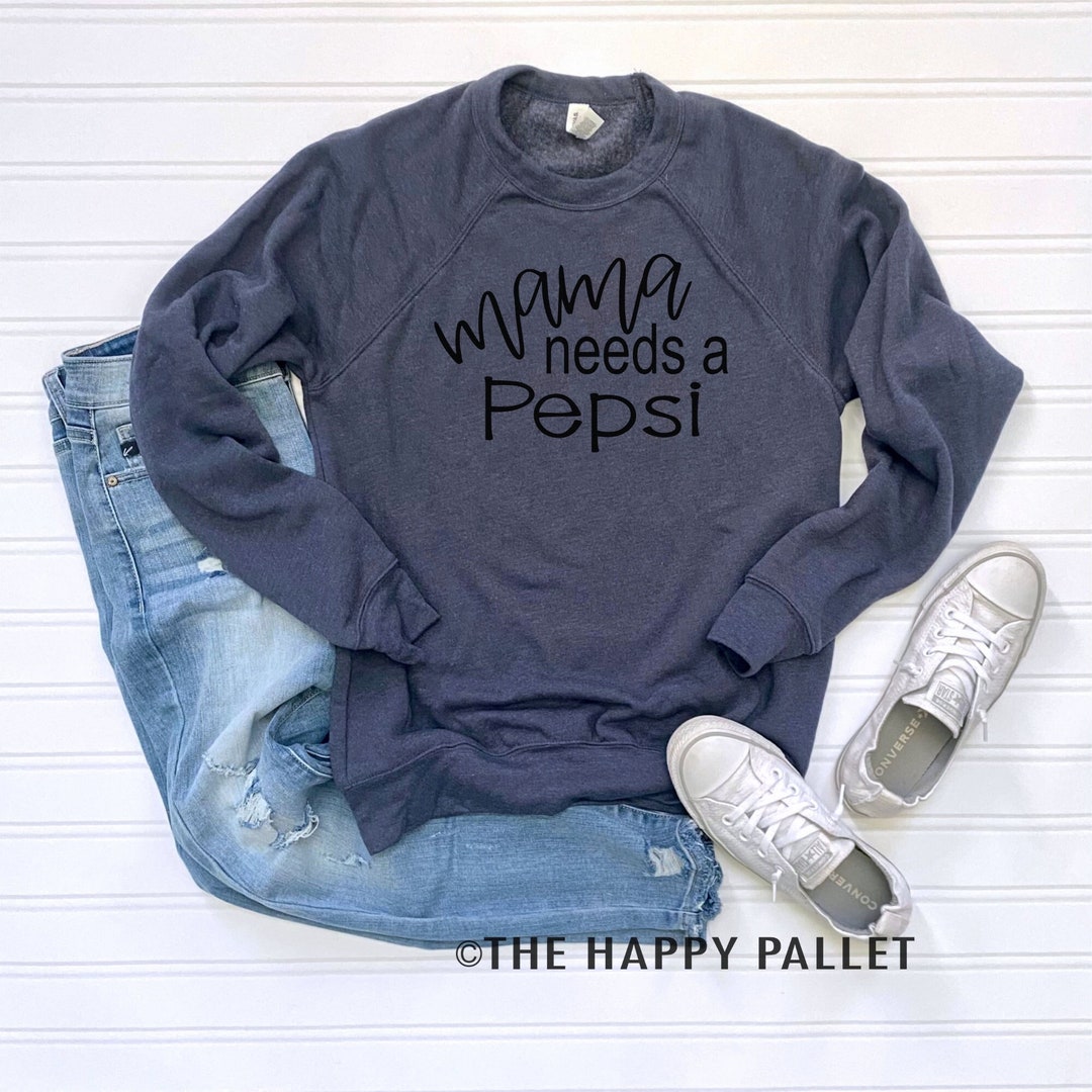 Mama Needs A Pepsi Sweater, Mama Saying, Mom Shirts, Woman's Shirts ...