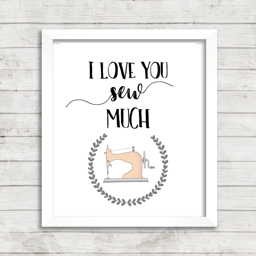 I Love You Sew Much 8x10 Printable, Instant Download, Sewing Craft ...