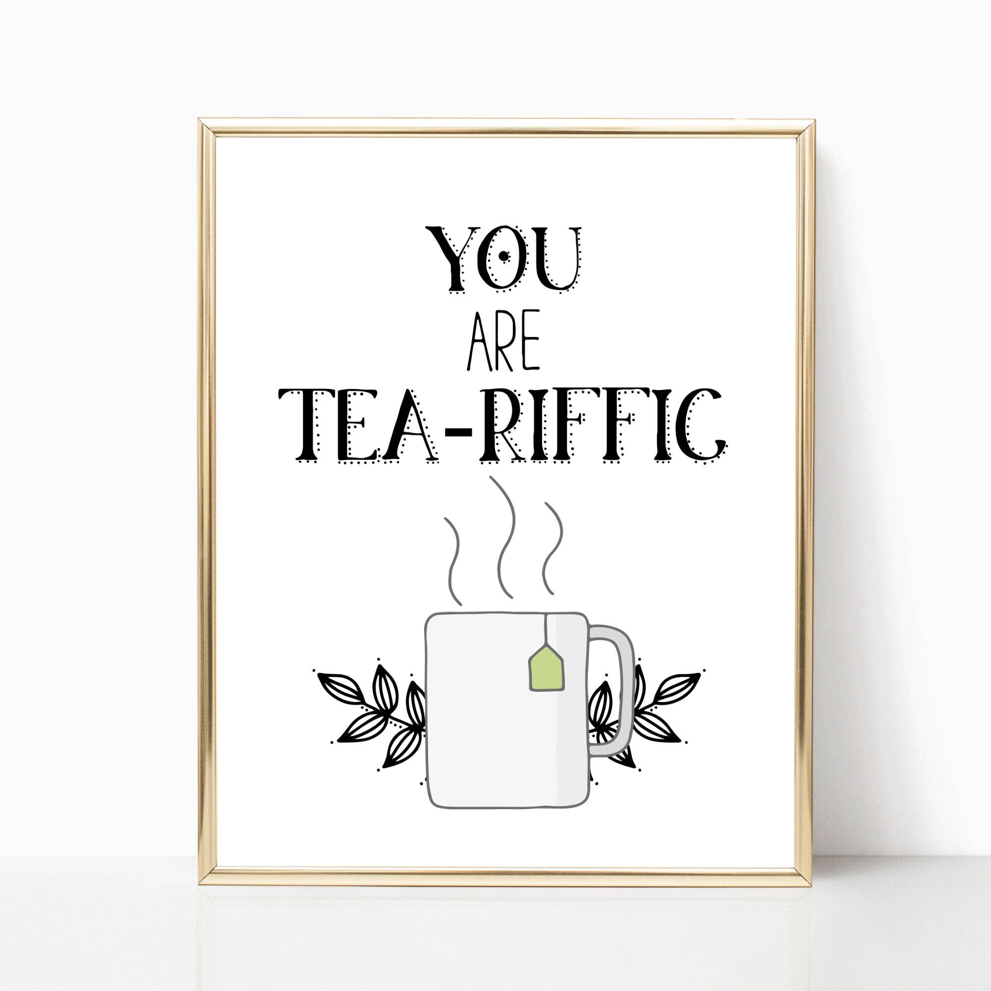 You Are Tea-riffic 8x10 Printable, Instant Download, Tea Decor, Tea ...