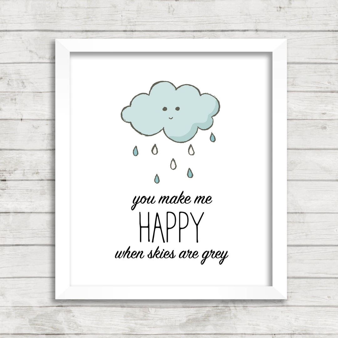 You Make Me Happy When Skies Are Grey 8x10 Printable, Nursery Decor ...