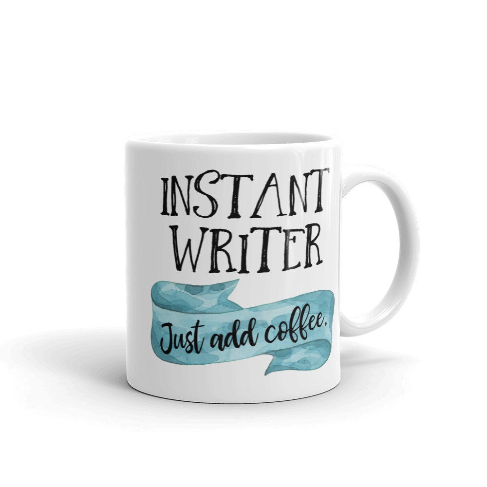 Instant Writer, Just Add Coffee Mug - Writer Gift - Author Gift ...