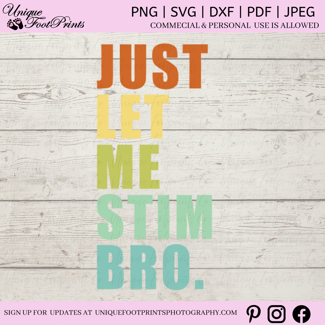 Just Let Me Stim Bro Png Svg, Funny Sarcastic Humor Png Svg , Stim Bro Png, Funny Sarcastic ...