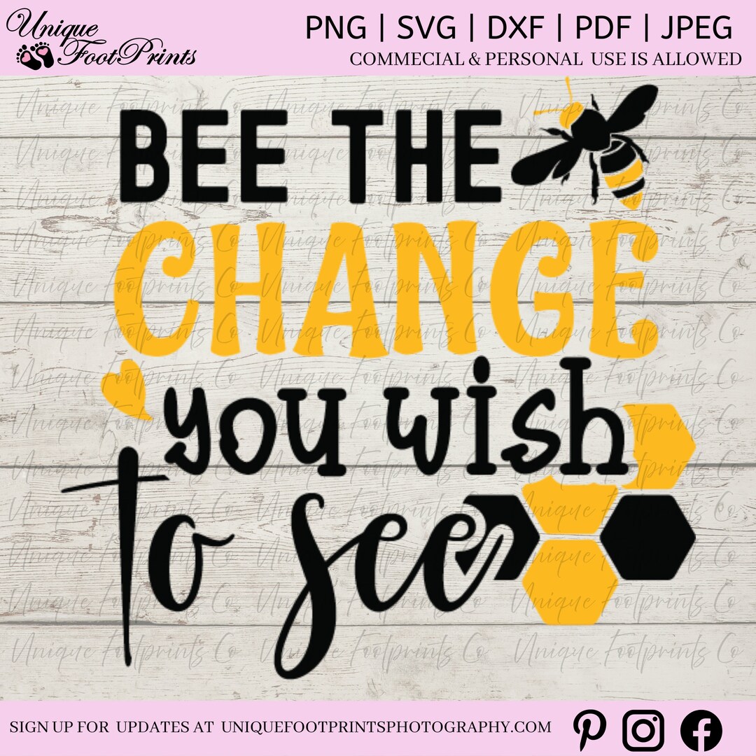 Bee the Change You Want to See SVG, Bee SVG Quote, Mom T-shirt SVG ...