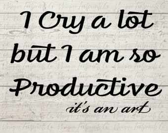 I Cry a Lot but I Am so Productive SVG PNG Swift SVG Tortured Poets Svg ...