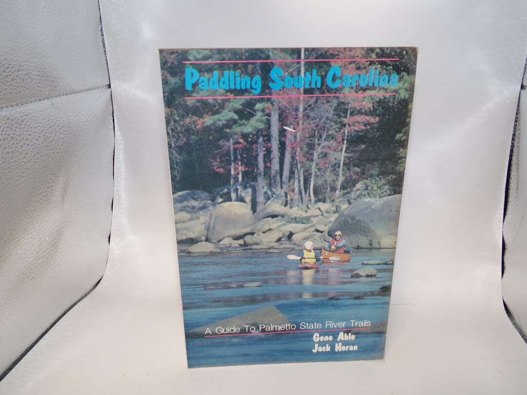 Vintage Book Paddling South Carolina Canoe Kayak A Guide to Palmetto ...