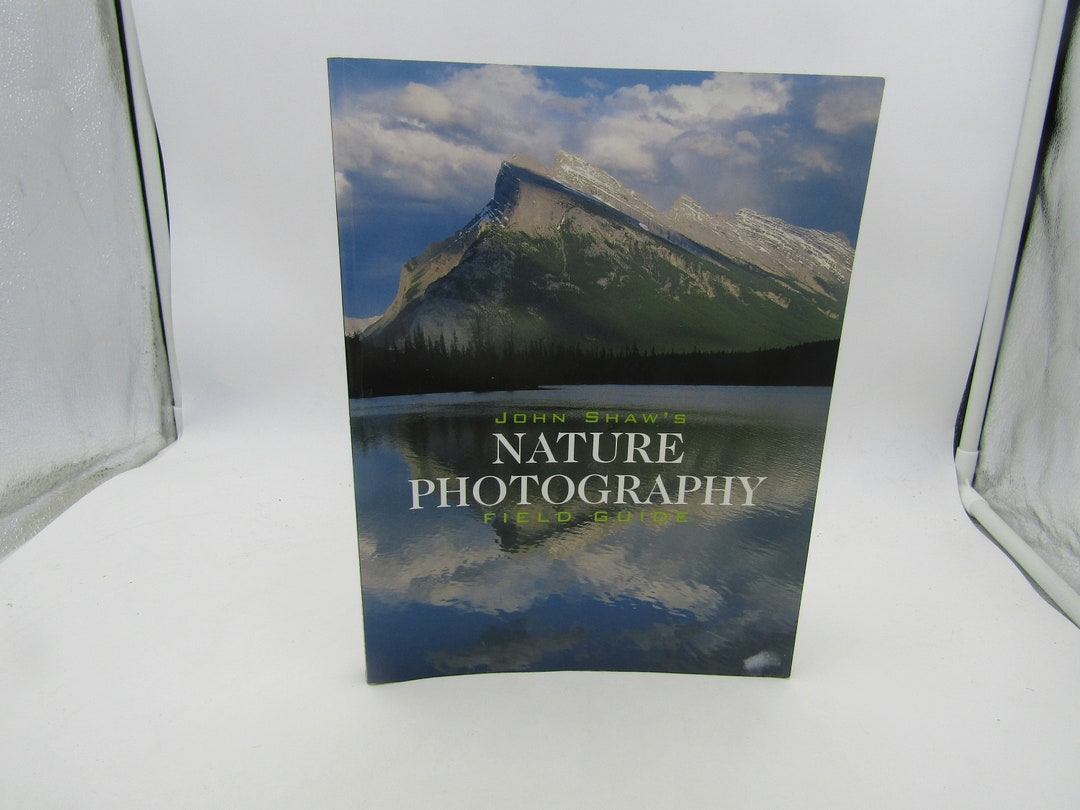 Vintage Book Called John Shaw's Nature Photography Field Guide 2000 - Etsy