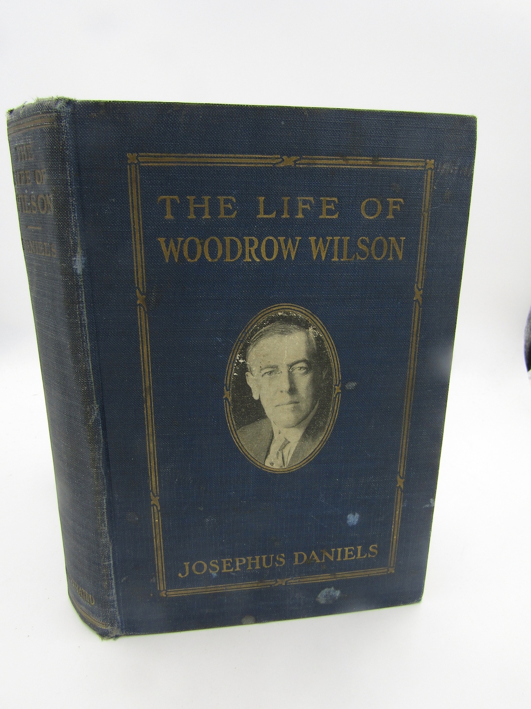 Vintage Book Called the Life of Woodrow Wilson by Josephus Daniels 1924 ...