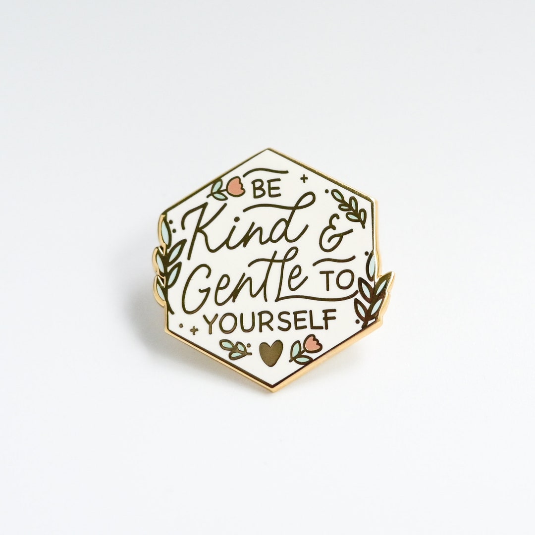 Be Kind and Gentle to Yourself Hard Enamel Pin - Etsy