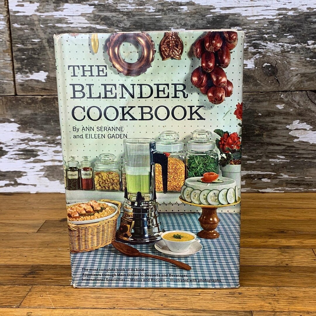 1961 the Blender Cookbook by Ann Seranne and Eileen Gaden - 288 Pages ...