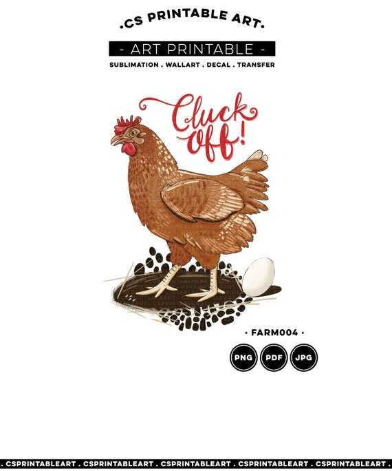 Cluck off Chicken Printable Sublimation Transfer PNG Digital | Etsy